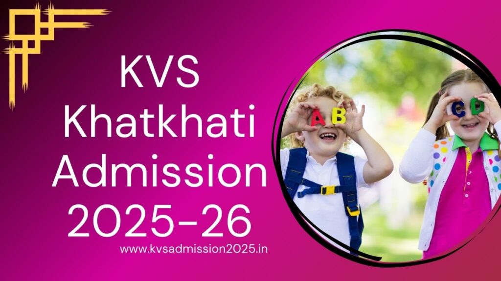 KV Khatkhati Admission 2025-26: Lottery Result for Class-1 - KVS ...