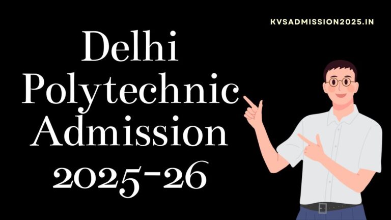 Delhi Polytechnic Admission 2025-26: Counselling Process - KVS Admission 2026