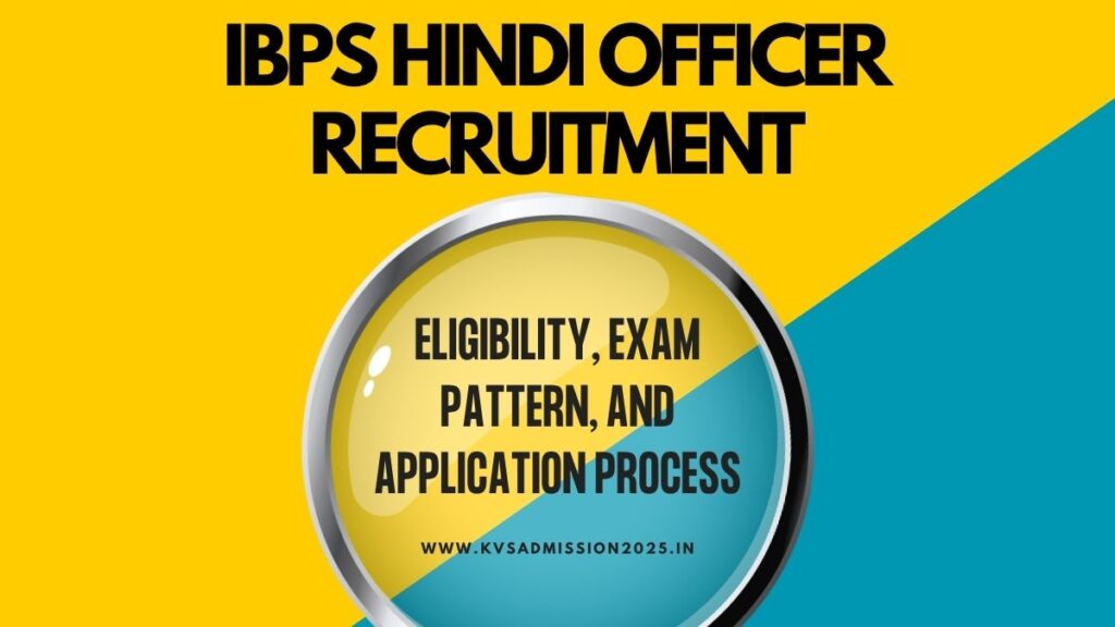 IBPS Hindi Officer Recruitment 2025: Eligibility, Exam Pattern, and ...
